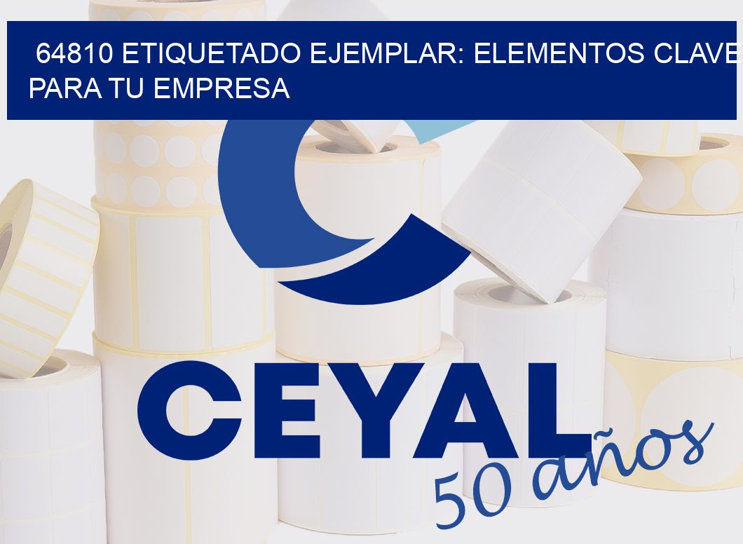 64810 ETIQUETADO EJEMPLAR: ELEMENTOS CLAVE PARA TU EMPRESA | Respuesto ...